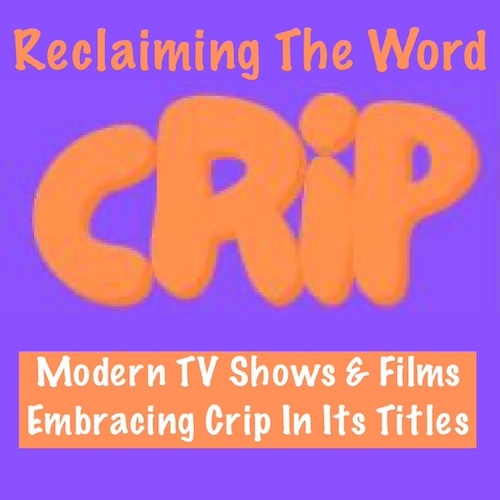 Modern TV Shows & Films Embracing Crip In Its Titles | Crip Life™